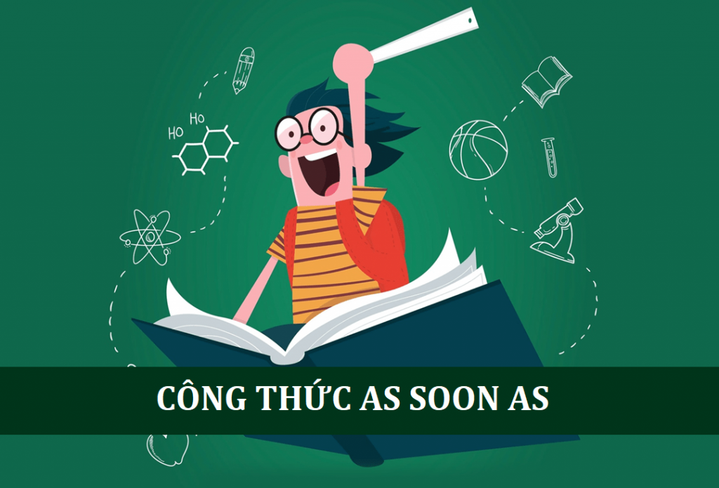 Cấu trúc As Soon As & mẹo sử dụng dễ hiểu ngay trong 3 phút